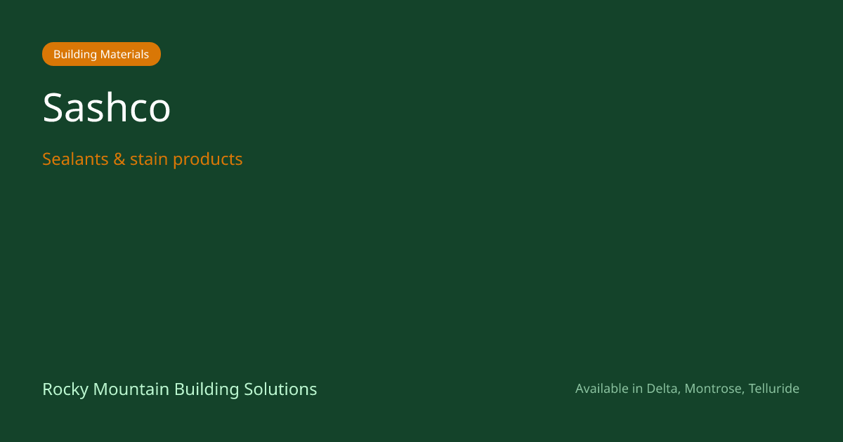 Sashco Sealants & Stains | Rocky Mountain Building Solutions | Rocky ...